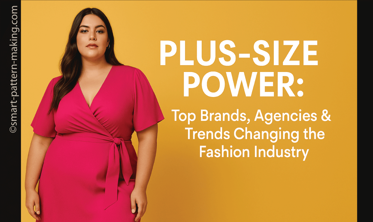 Plus-Size Power: Top Brands, Agencies & Trends Changing the Fashion In